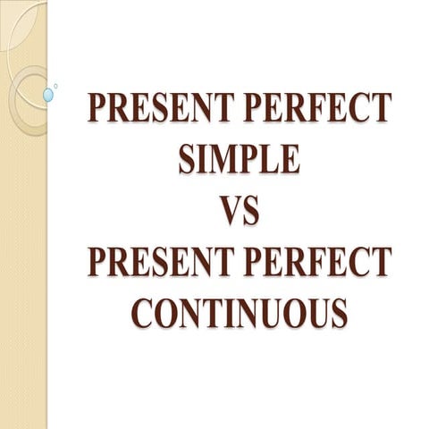 Present perfect simple vs present perfect continuous | PPTX
