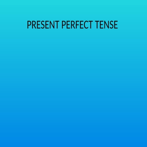 the-present-perfect-tense.ppt