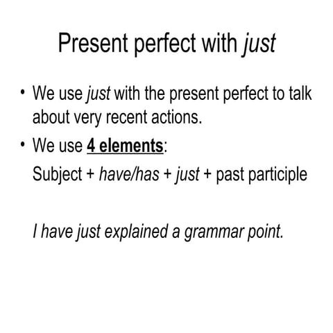Present perfect with just | PPT