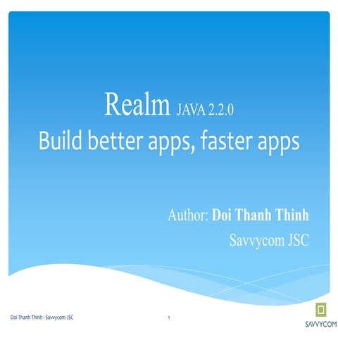 Realm Java 2.2.0: Build better apps, faster apps | PPT