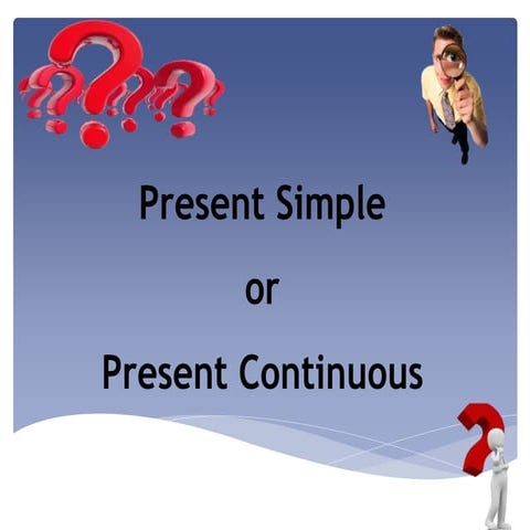 Present Simple or Present Continuous.pptx