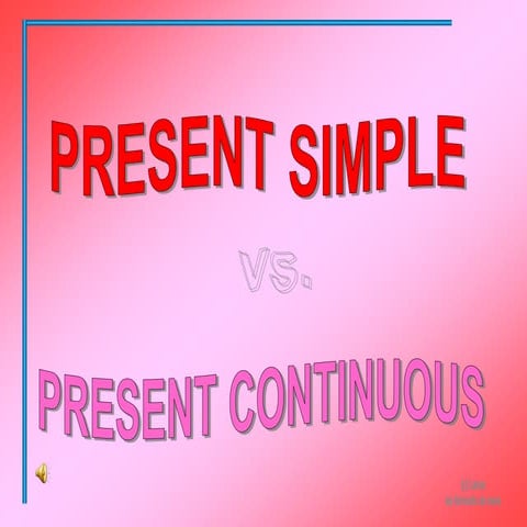 PRESENT SIMPLE VS. PRESENT CONTINUOUS.ppt