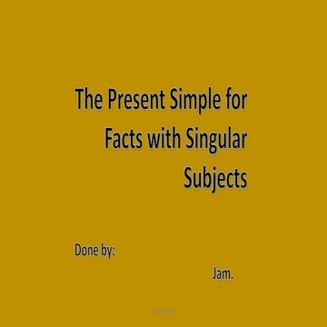 The Present Simple for Facts with Singular Subjects | PPTX