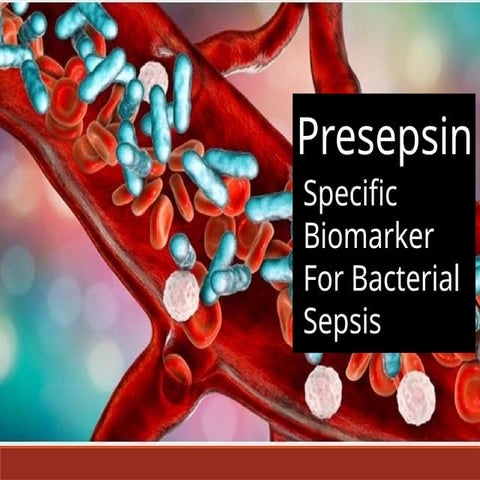 Presepsin: Specific Biomarker For Bacterial Sepsis | PPT