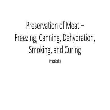 Preservation of Meat – Freezing, Canning, prac 2.pptx