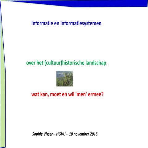 Informatie en informatiesystemen over het (cultuur)historische ...