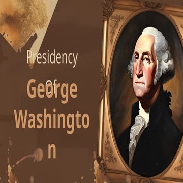 Presidency Of George Washington Slides.pptx