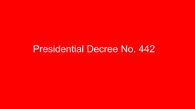 Presidential Decree No. 442 or PD 442.pptx Presidential Decree No. 442 or PD 442.pptx