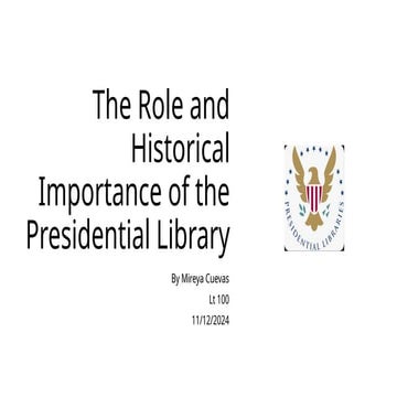 The Role and Historical Importance of the Presidential Library | PPTX