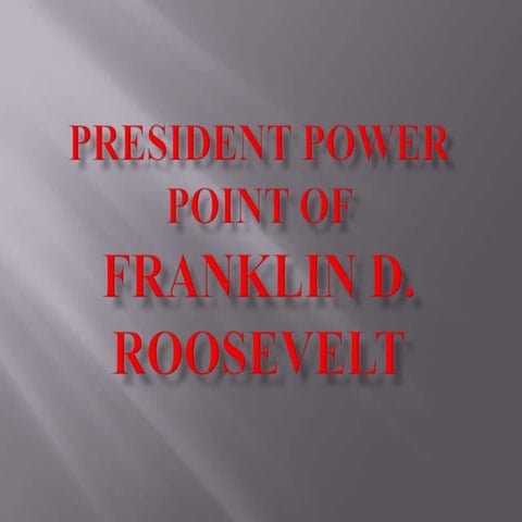 President Power Point of Franklin D. Roosevelt | PPTX | Politics