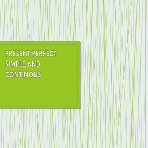 Present perfect simple and continuous | PPT