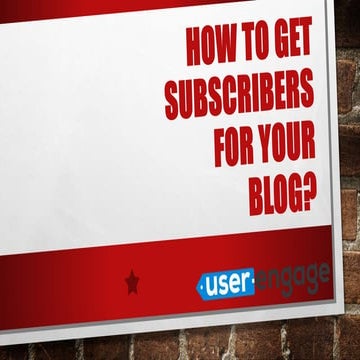How To Get Subscribers For Your Blog? | PPT