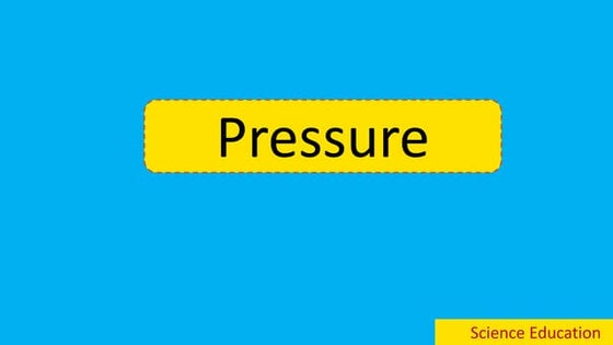 Pressure | PPT | Physics | Science