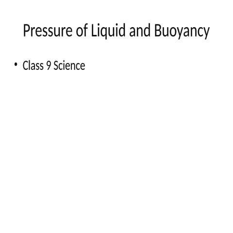 Pressure_of_Liquid_and_Buoyancy_Class9.pptx