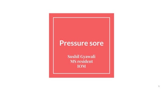 Pressure sore or bed sore or decubitus ulcer ppt | PPT