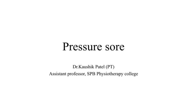 Pressure sore or bed sore or decubitus ulcer ppt | PPTX