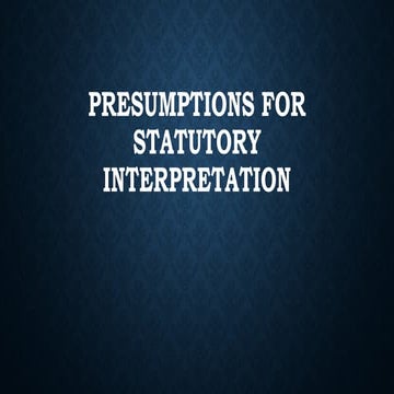 Presumptions for statutory interpretation.pptx