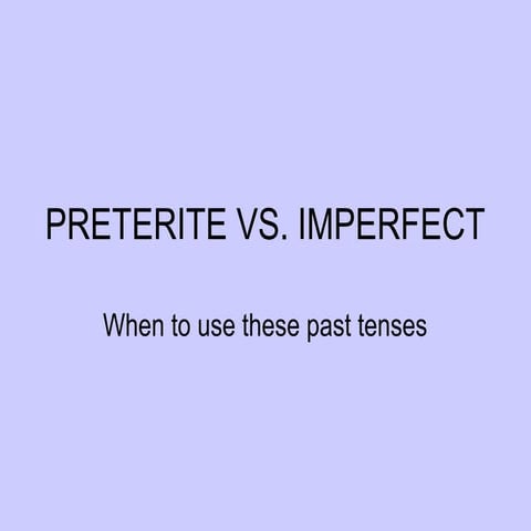 El Pretérito y El Imperfecto | PPTX