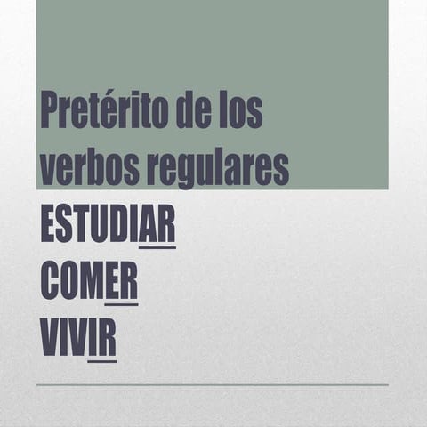Conjugación del pretérito de los verbos regulares | PPTX