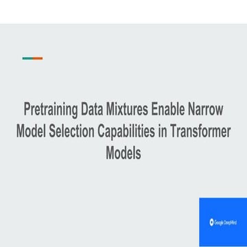 Pretraining Data Mixtures Enable Narrow Model Selection Capabilities in Transformer Models.pptx