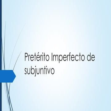 Pretérito imperfecto de subjuntivo | PPTX