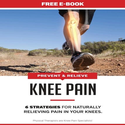 Prevent & Relieve Knee Pain - 6 Strategies For Naturally Relieving Pain ...