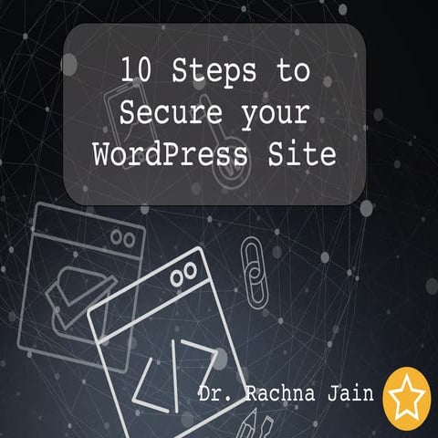Prevent Hacking 10 Steps To Secure Your Wordpress Site Ppt