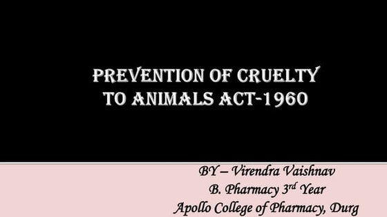 The Prevention of cruelty to animals act 1960 | PPTX | Zoos & Aquariums | Attractions