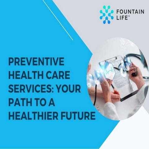 Preventive Health Care Services: Your Path to a Healthier Future.pptx