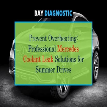 Prevent Overheating Professional Mercedes Coolant Leak Solutions for ...