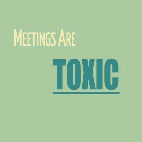 Meetings Are Toxic | PPT