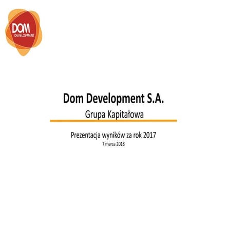 Prezentacja wyniki 2017 Dom Development S.A. | PDF