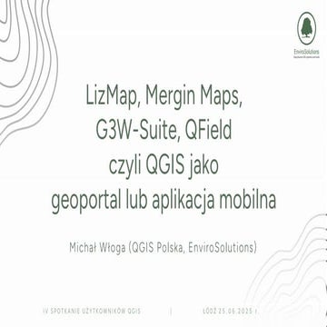 LizMap, Mergin Maps, G3W Suite, QField – czyli QGIS jako geoportal lub aplikacja mobilna | PDF
