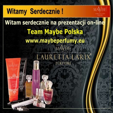 Prezentacja Maybe Lauretta Larix Perfume - styczeń 2012 | PPTX