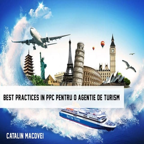 Best Practices in PPC pentru o agentie de turism | PPT