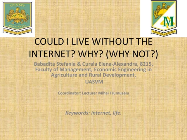 Life without Internet ! -USAMV | PPTX