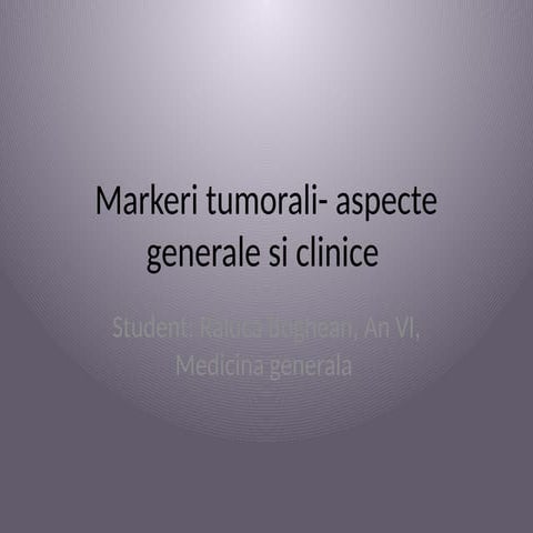 Markeri tumorali aspecte generale si clinice.pptx