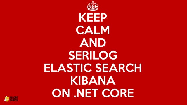 Keep Calm And Serilog Elasticsearch Kibana On Net Core 132