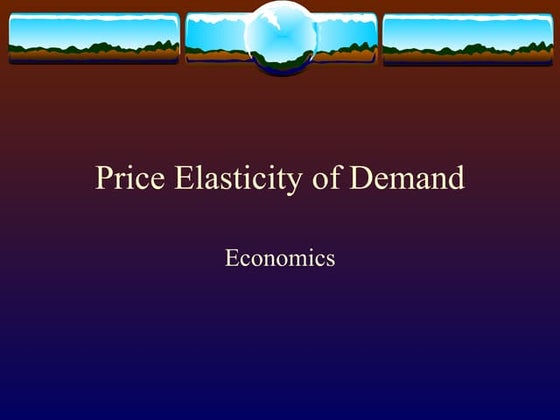Price elasticity of demand | PPTX