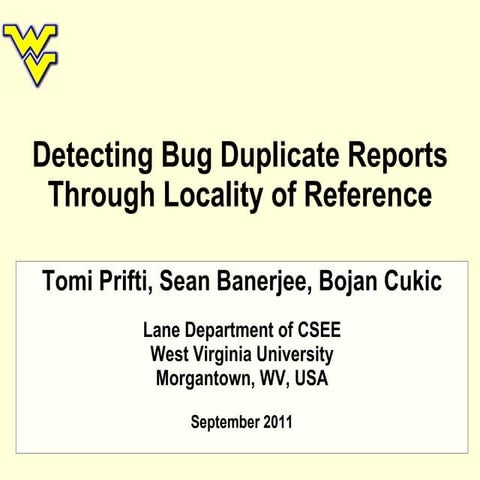Promise 2011 Detecting Bug Duplicate Reports Through Locality Of Reference Ppt