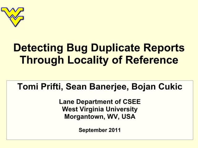 Promise 2011 Detecting Bug Duplicate Reports Through Locality Of Reference Ppt