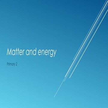 Primary 2 matter and energy | PPT