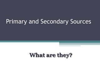 Primary vs secondary source | PPT