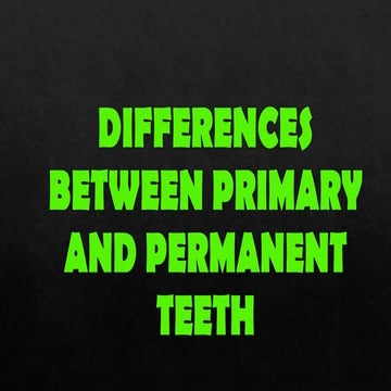 Differences between primary and permanent teeth | PPTX