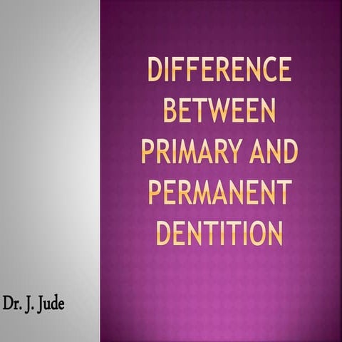 Differences between primary and permanent teeth | PPTX
