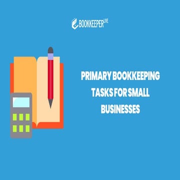 Primary Bookkeeping Tasks for Small Businesses - BookkeeperLive | PPT