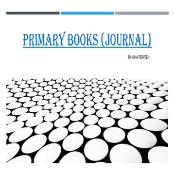 PRIMARY BOOKS (JOURNAL).pptx ie9embud9emhe | PPT