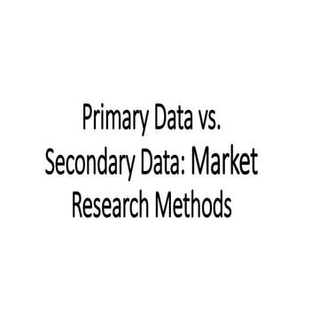 Primary Data vs. Secondary Data Market Research Methods | PPT