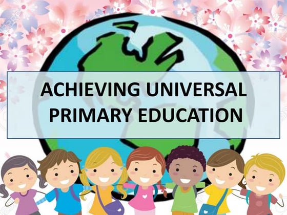 Universal primary education | PPTX | Primary Education | Education