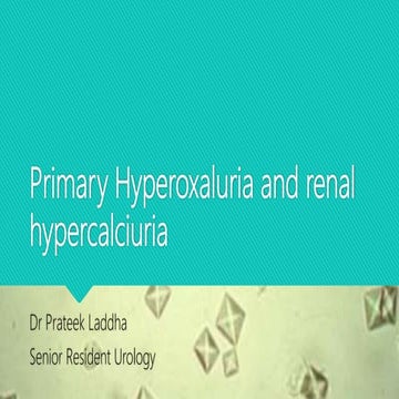Primary hyperoxaluria and renal hypercalciuria | PPTX